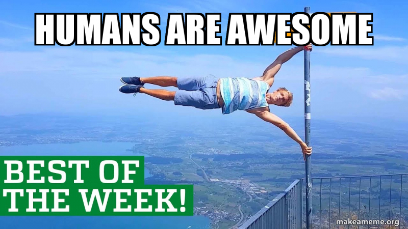Humans are awesome! -Maik Wiedenbach